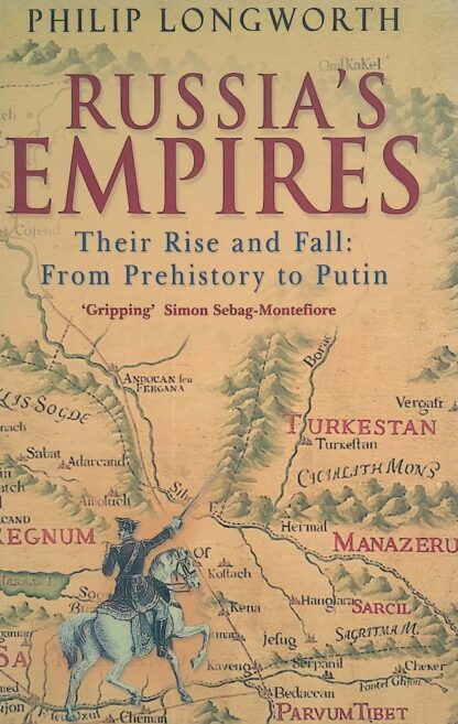 Russia's Empires - Their Rise and Fall: From Prehistory to Putin ...
